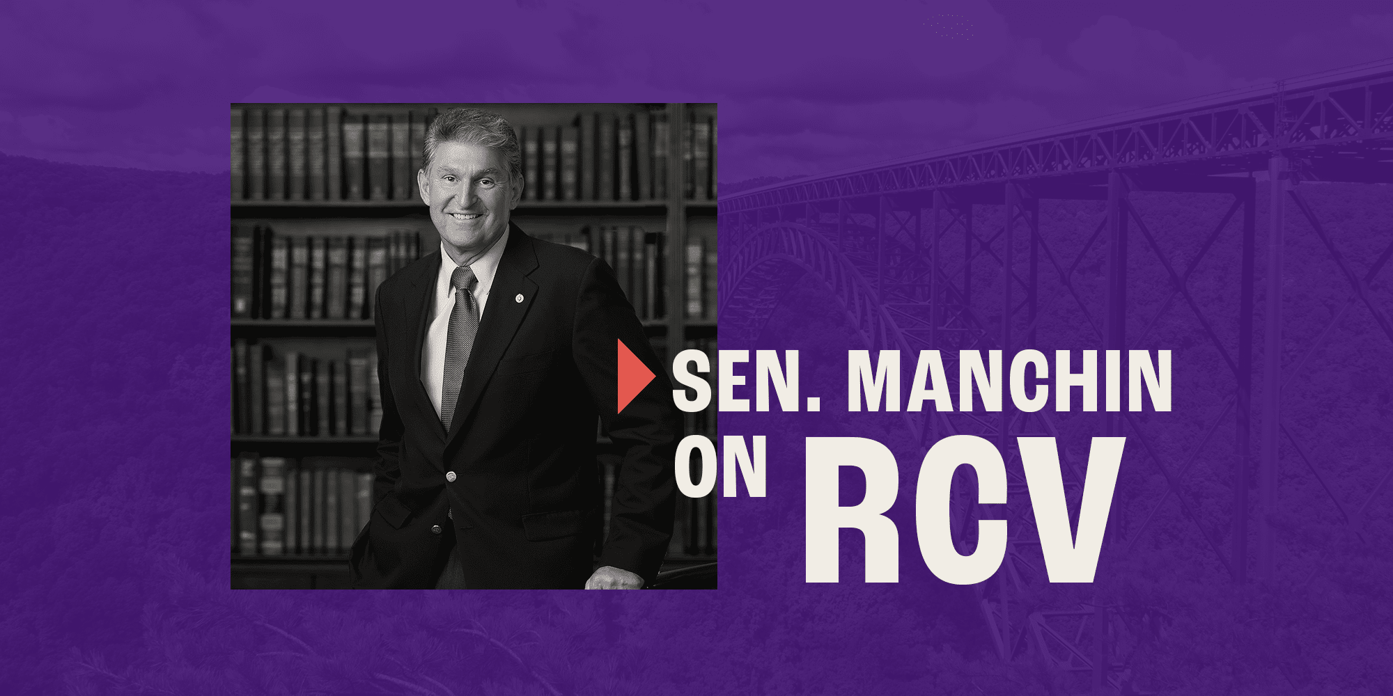 Sen. Joe Manchin Endorses Ranked Choice Voting - FairVote